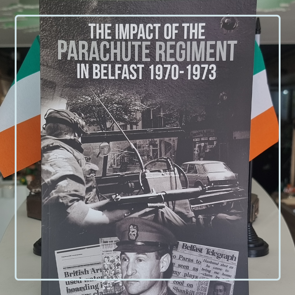 The Impact Of The Parachute Regiment In Belfast 1970-1973 – An Fhuiseog ...